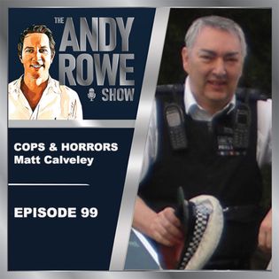 COPS & HORRORS - Matt Calveley - The Andy Rowe Show | Acast