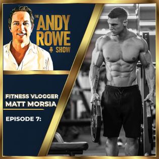 UK's Number 1 Fitness Guru - Matt Morsia - The Andy Rowe Show | Acast