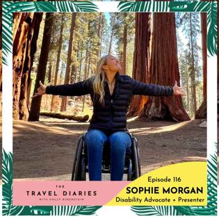Sophie Morgan, Disability Advocate & Presenter - The Travel Diaries | Acast