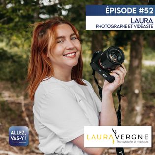 ENTREPRENEURIAT - Laura, photographe et vidéaste - Allez, vas-y ! | Acast
