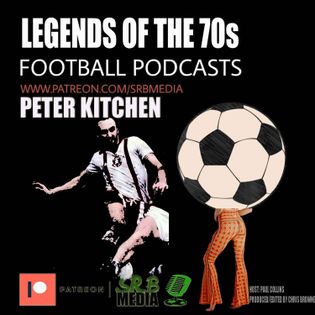 Legends of the 70s-Peter Kitchen - SRB Media Podcasts | Acast