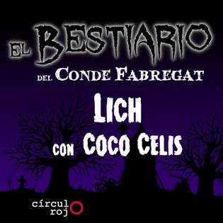 Episodio 74: Lich -Con Coco Celis- - El Bestiario del Conde Fabregat ...