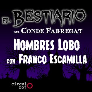 Episodio 112: Hombres Lobo -con Franco Escamilla- - El Bestiario del ...