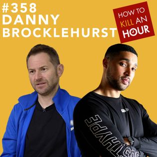 358 Brassic's Danny Brocklehurst - How To Kill An Hour - with Marcus ...