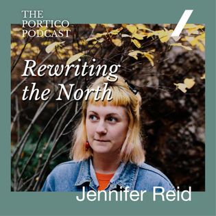 Rewriting the North: Jennifer Reid - The Portico Podcast | Acast