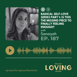 187: Radical Self-Love Series Part 1: Is This the Missing Piece to ...
