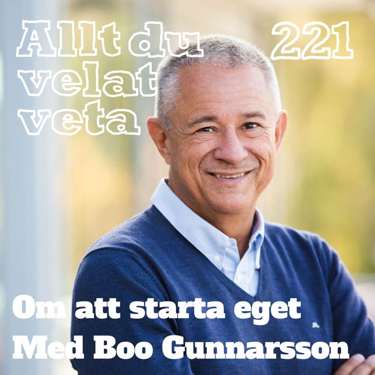 221 Om att starta eget med Boo Gunnarsson - Allt du velat veta | Acast