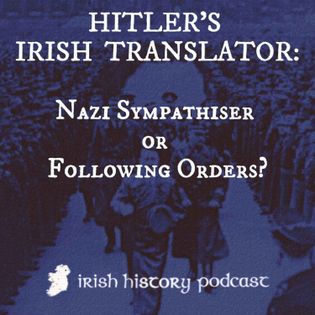 Hitler's Irish Translator: Nazi Sympathiser or Following Orders ...
