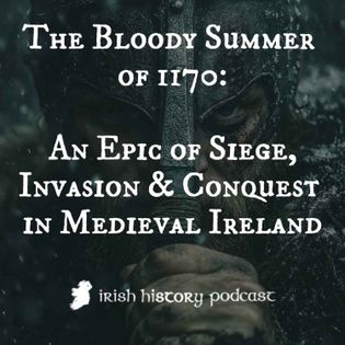 The Bloody Summer of 1170: An Epic of Siege, Invasion & Conquest in ...
