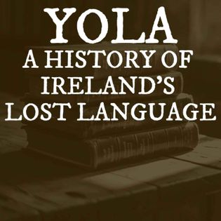 Yola: A History of Ireland’s Lost Language - Irish History Podcast | Acast