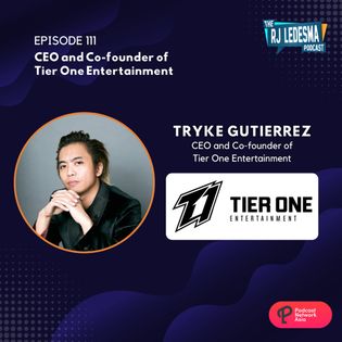 Ep. 111: Tryke Gutierrez CEO and co-founder of Tier One Entertainment - The RJ Ledesma Podcast ...