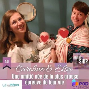 Caro & Elsa : Une amitié née de la plus grosse épreuve de leur vie ...