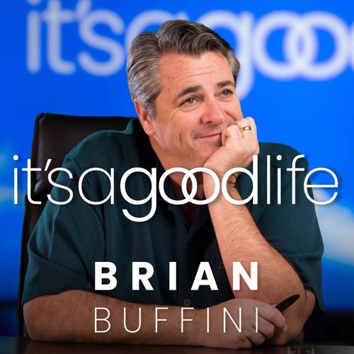 It's a Good Life - Hosted by Brian Buffini
