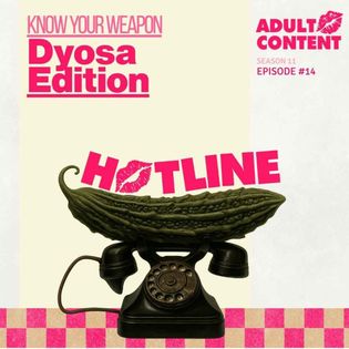 Know Your Weapon, Dyosa Edition - Adult Content: For Adults, By Adults ...