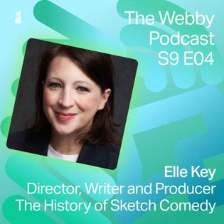 S10 E3: Elle Key on The History of Sketch Comedy - The Webby Podcast ...