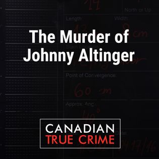The Murder of Johnny Altinger - Canadian True Crime | Acast