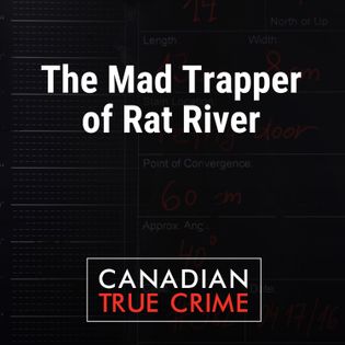 The Mad Trapper of Rat River - Canadian True Crime | Acast