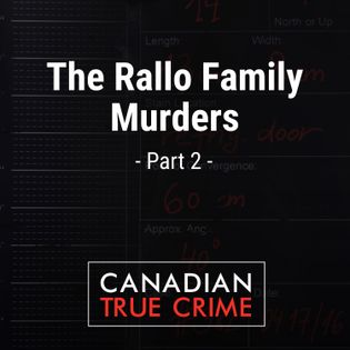 The Rallo Family Murders [2] - Canadian True Crime | Acast