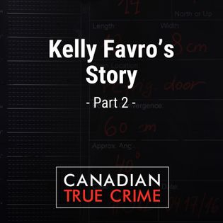 Kelly Favro's Story [2] - Canadian True Crime | Acast