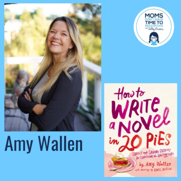 Amy Wallen, HOW TO WRITE A NOVEL IN 20 PIES: Sweet and Savory Tips for ...