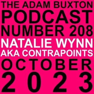 EP.208 - NATALIE WYNN aka CONTRAPOINTS - THE ADAM BUXTON PODCAST | Acast
