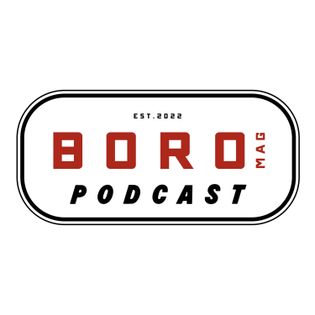 The Boro Mag Podcast - Hosted by Robert Fletcher