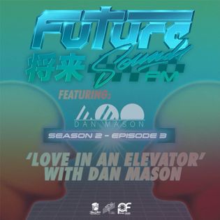 S2E3 - "Love in an Elevator" with Dan Mason - FutureSounds FM | Acast