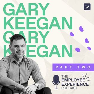 The Employee Experience Podcast - Season 1 Episode 4 - Gary Keegan Part ...