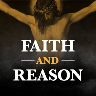 Faith and Reason - Hosted by LifeSiteNews