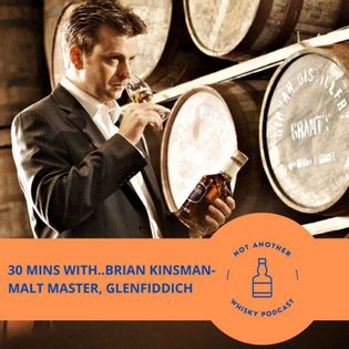 30 MINS WITH.. BRIAN KINSMAN MALT MASTER FOR GLENFIDDICH - Not Another Whisky Podcast | Acast