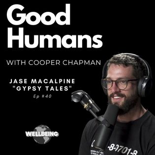 #40 Jase Macalpine - Gypsy Tales - Good Humans with Cooper Chapman | Acast