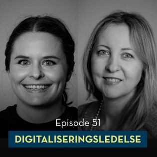 52: Digitaliseringsledelse, med Kjersti Berg Danilova og Karen Sæbbø Osmundsen - Lederskap ...