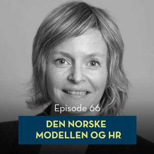 66: Den norske modellen og HR, med Karen Modesta Olsen - Lederskap – NHHs podcast om ledelse | Acast