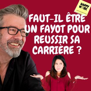 #754 - Faut-il être un fayot pour réussir sa carrière ? - Happy Work ...