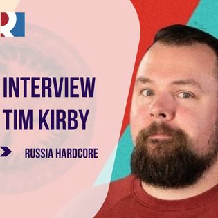 Interview - Tim Kirby - Russia Hardcore - RogueNews | Acast