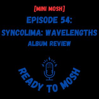 EP 54: Syncolima Album Review - Ready to Mosh | Acast