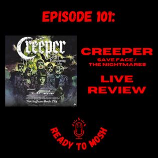 EP 101: Creeper Live Review - Ready to Mosh | Acast