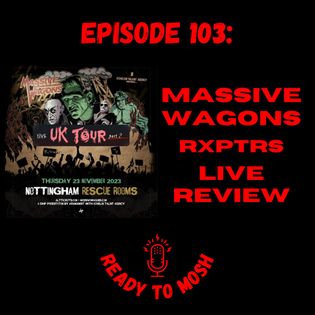 EP 103: Massive Wagons Live Review - Ready to Mosh | Acast