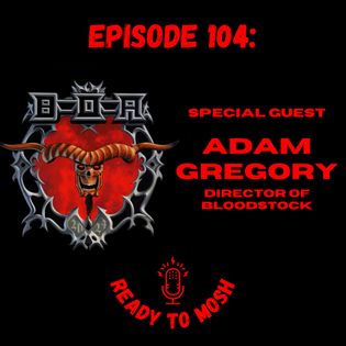 EP 104: Special Guest Adam Gregory - Ready to Mosh | Acast