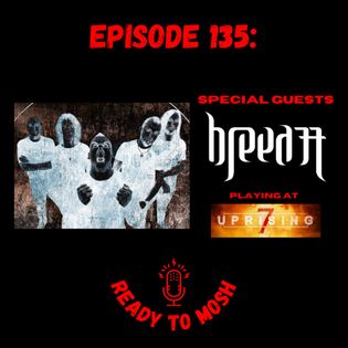 EP 135: Special Guests Breed 77 - Ready to Mosh | Acast