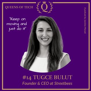 Tech Queen: Tugce Bulut - Founder & CEO at Streetbees - Queens of Tech | Acast