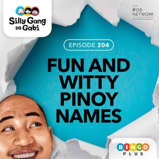 204: Fun and Witty Filipino Names - Silly Gang Sa Gabi The Podcast | Acast