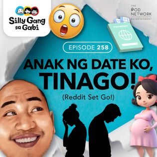 258: Anak Ng Date Ko, Tinago! [Reddit Set Go] - Silly Gang Sa Gabi The ...