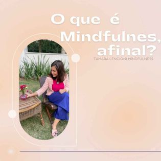 O que é mindfulness, afinal? - Tamara Lencioni | Acast