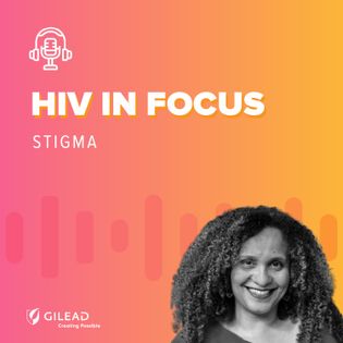 Stigma - HIV in Focus | Acast