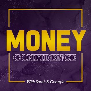Money Confidence - Hosted by Sarah Blyth, Georgia Legg