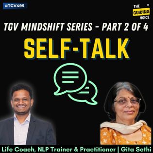 SelfTalk | TGV MindShift series | Part 2 of 4 | Gita Sethi | #TGV495 - The Guiding Voice | Acast