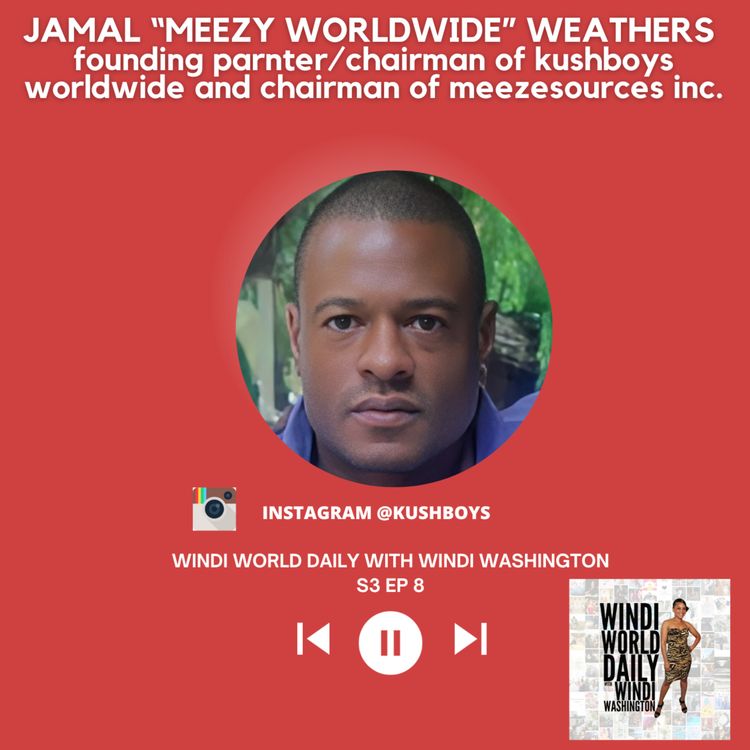 Jamal "Meezy Worldwide" Weathers, Founding Partner/Chairman of Kushboys ...