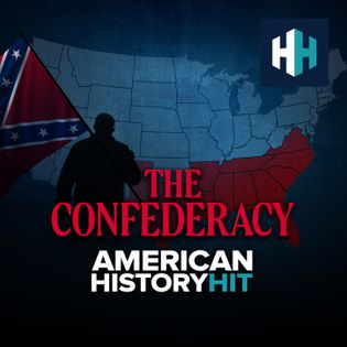 The Confederacy: Life In The South - American History Hit | Acast