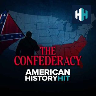 Confederacy: Myth of the Lost Cause - American History Hit | Acast